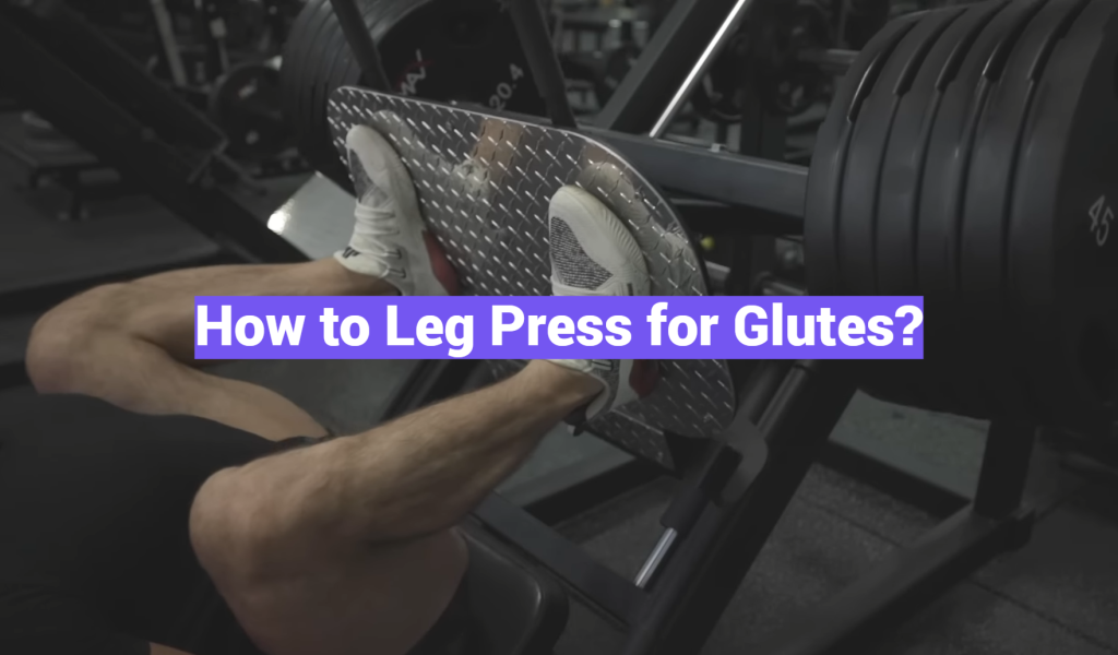 How to Leg Press for Glutes? - Rio Linda Fitness