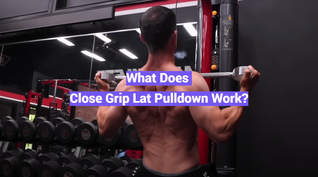 What Does Close Grip Lat Pulldown Work? - Rio Linda Fitness